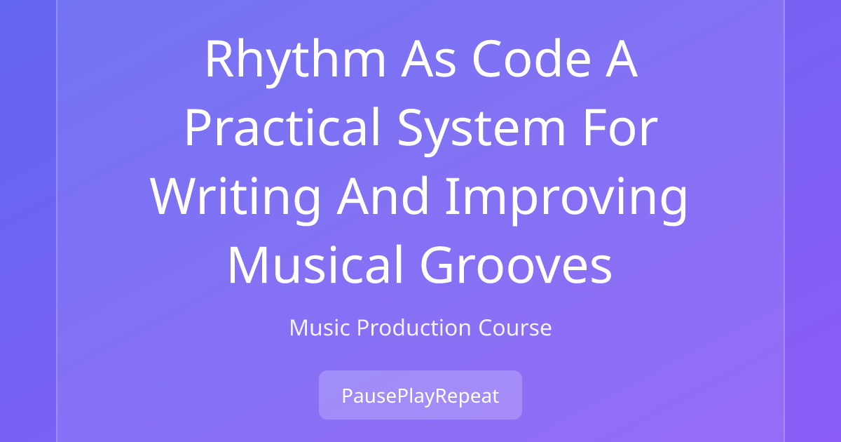 Rhythm as Code: A Practical System for Writing and Improving Musical ...